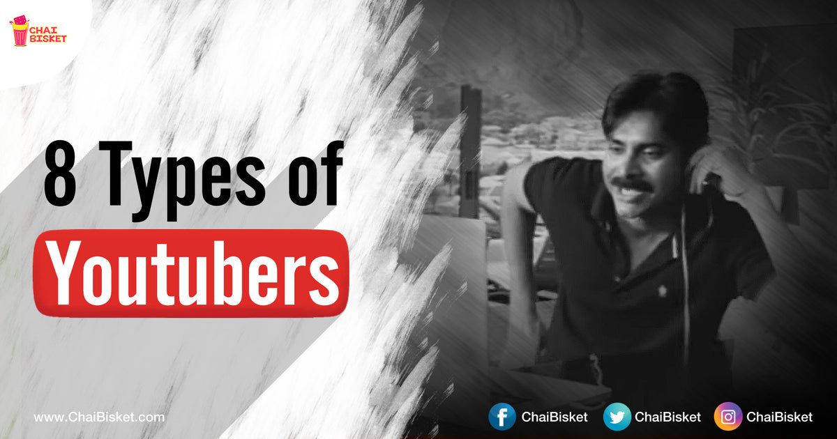 8 Types Of YouTubers That Exist On Social Media Now-a-days!