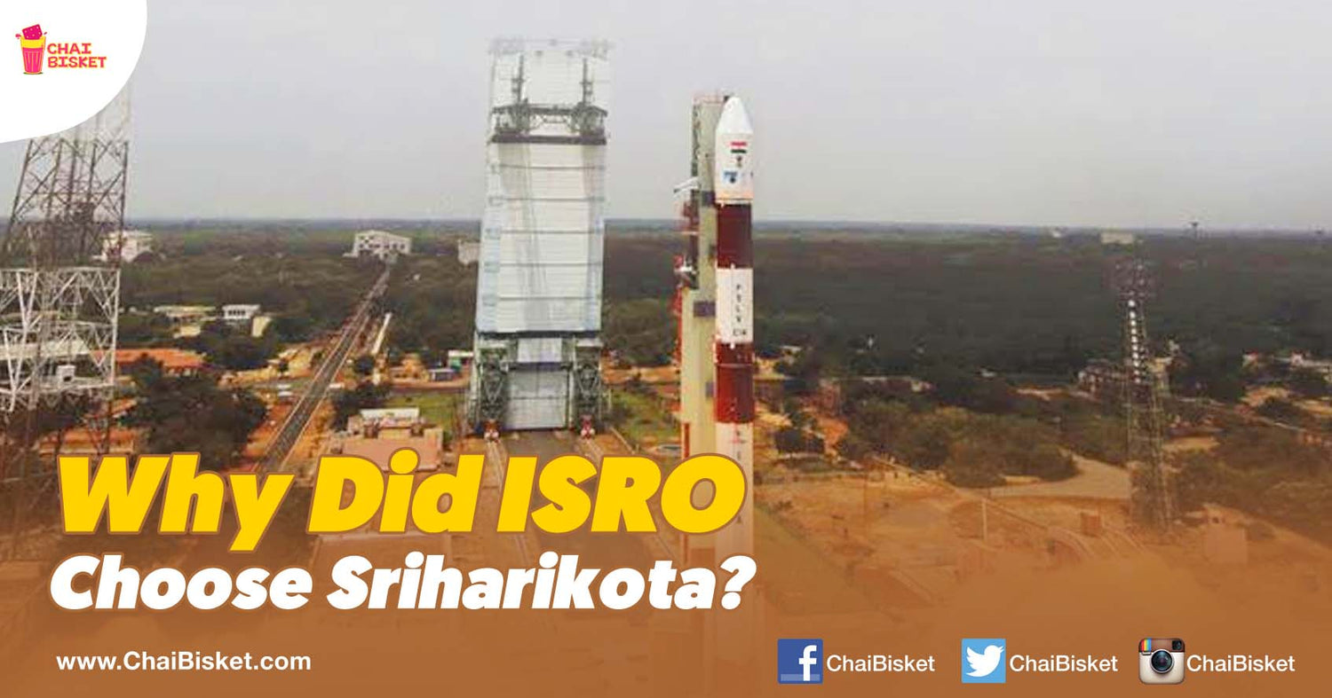 Here's The Actual Reason Why Sriharikota Was Chosen As ISRO's Rocket L