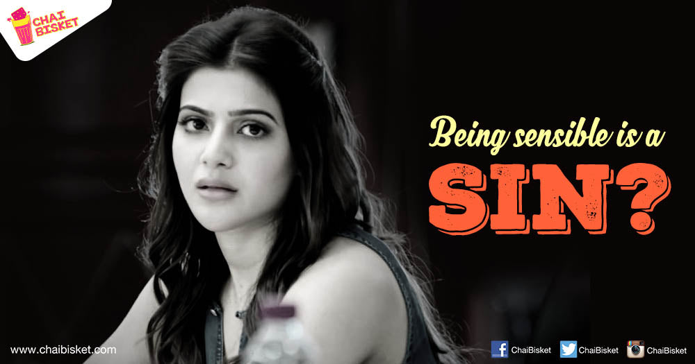 10 Real Problems You Face For Being A 'Sensible' Person In Today's Soc