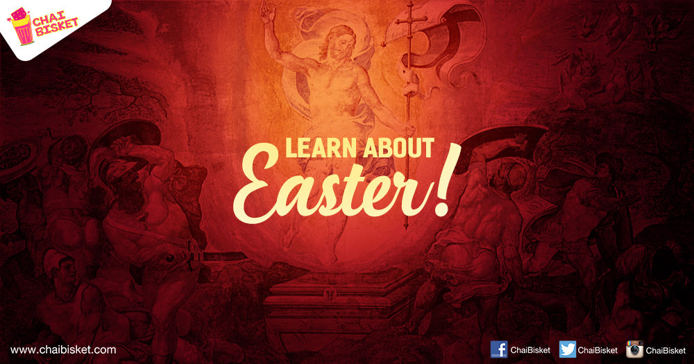 All You Need To Know About The Holy Festival Of Easter!